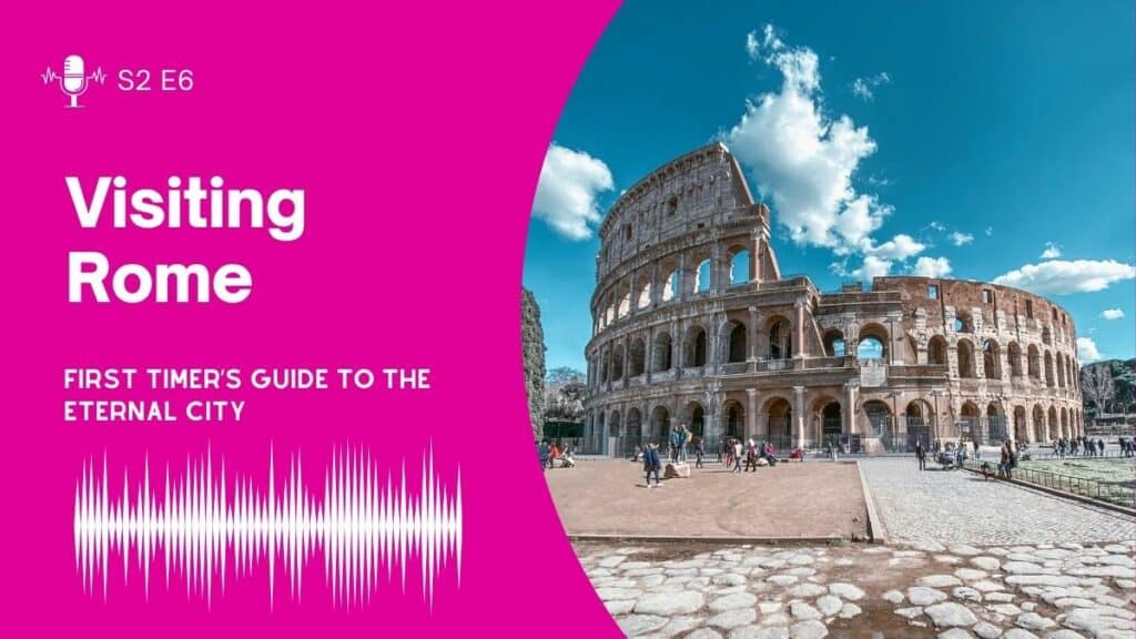 Visiting Rome First Time: Your Complete Guide
