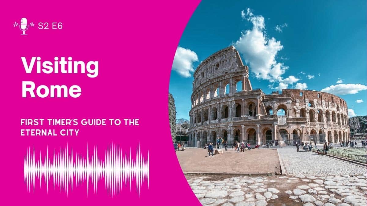 Visiting Rome First Time: Your Complete Guide